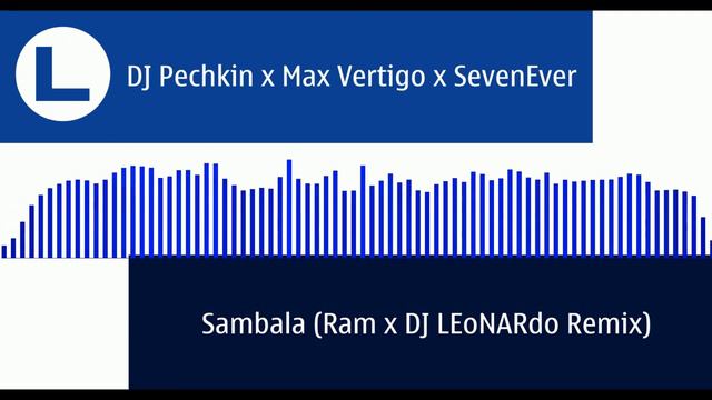 DJ Pechkin x Max Vertigo x SevenEver - Sambala (Ram x DJ LEoNARdo Remix) [Cut]