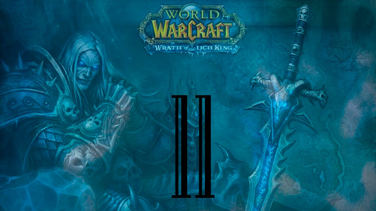 [11] World Of Warcraft: Wrath Of The Lich King [без комментариев]