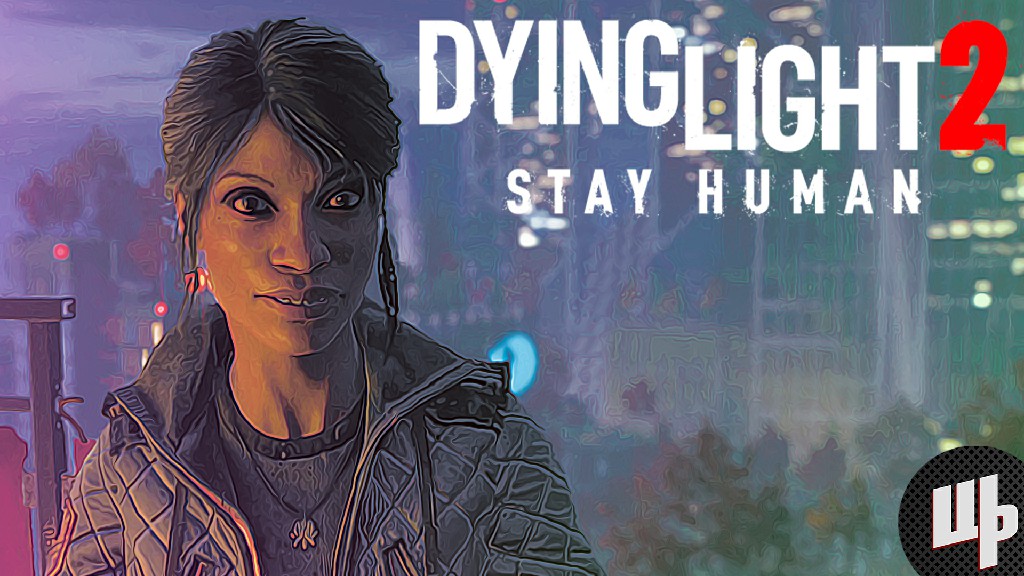 Dying Light 2 Stay Human Прохождение ► Дали свет ► 11