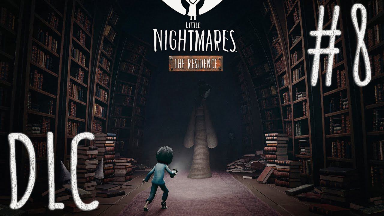 Little Nightmares  |  DLC. The Residence  |  #8