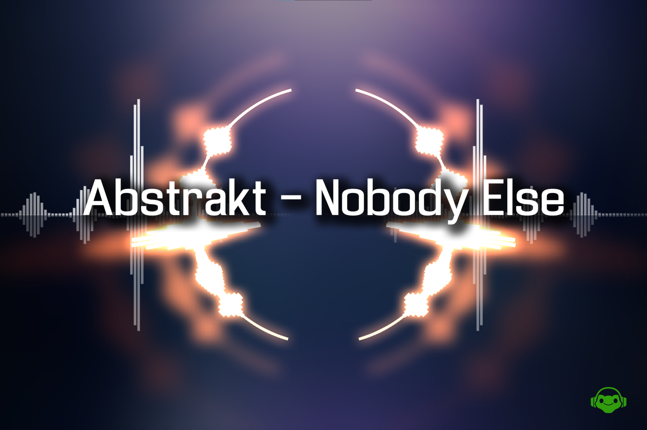 Abstrakt - Nobody Else (2).mp4