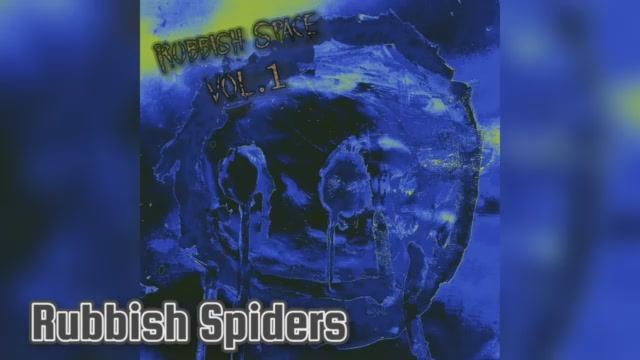 Rubbish Space - Rubbish Spiders
