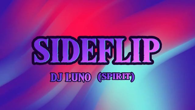 DJ LUNO - SIDEFLIP      (Если трек долгий то сорри:)