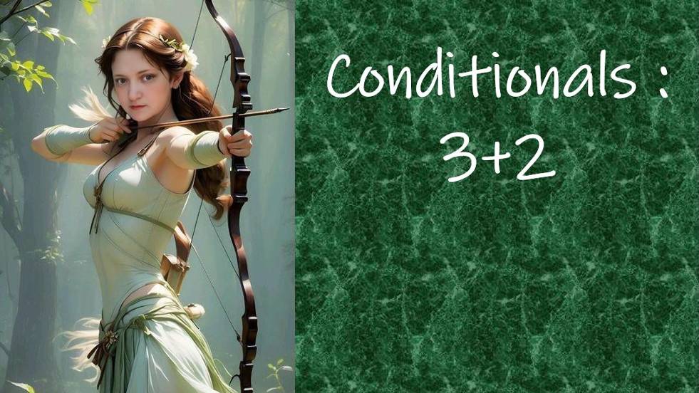 Conditionals : 3+2