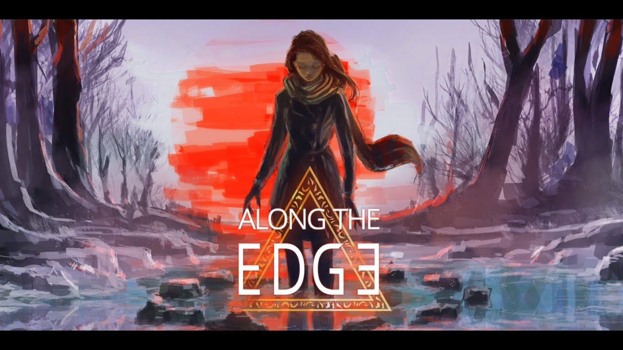 Along the Edge НЕОБЫЧНЫЙ  КВЕСТ