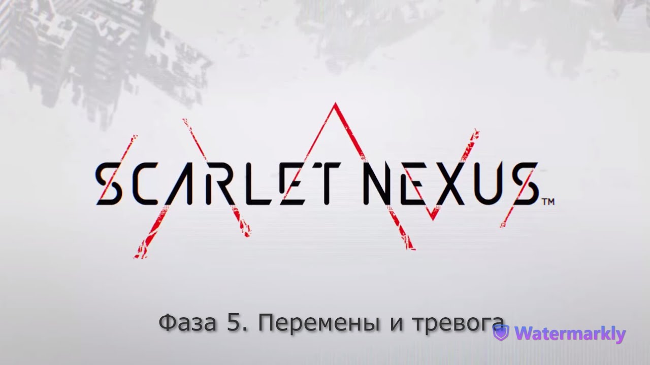 Прохождение игры SCARLET NEXUS. Фаза 5. Перемены и тревога