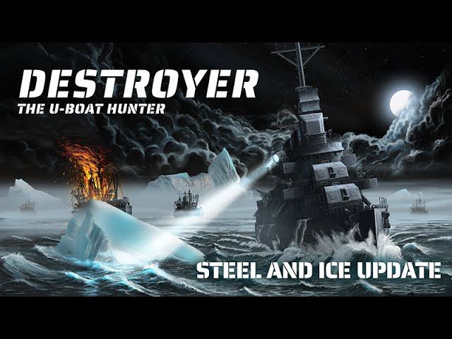 Destroyer The U-Boat Hunter - Steel and Ice! Новое обновление !