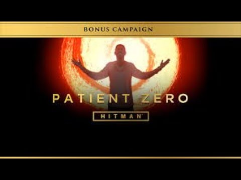 HITMAN Patient zero 2017 Игрофильм Дополнительная новая кампания Все катсцены и уникальные убийства