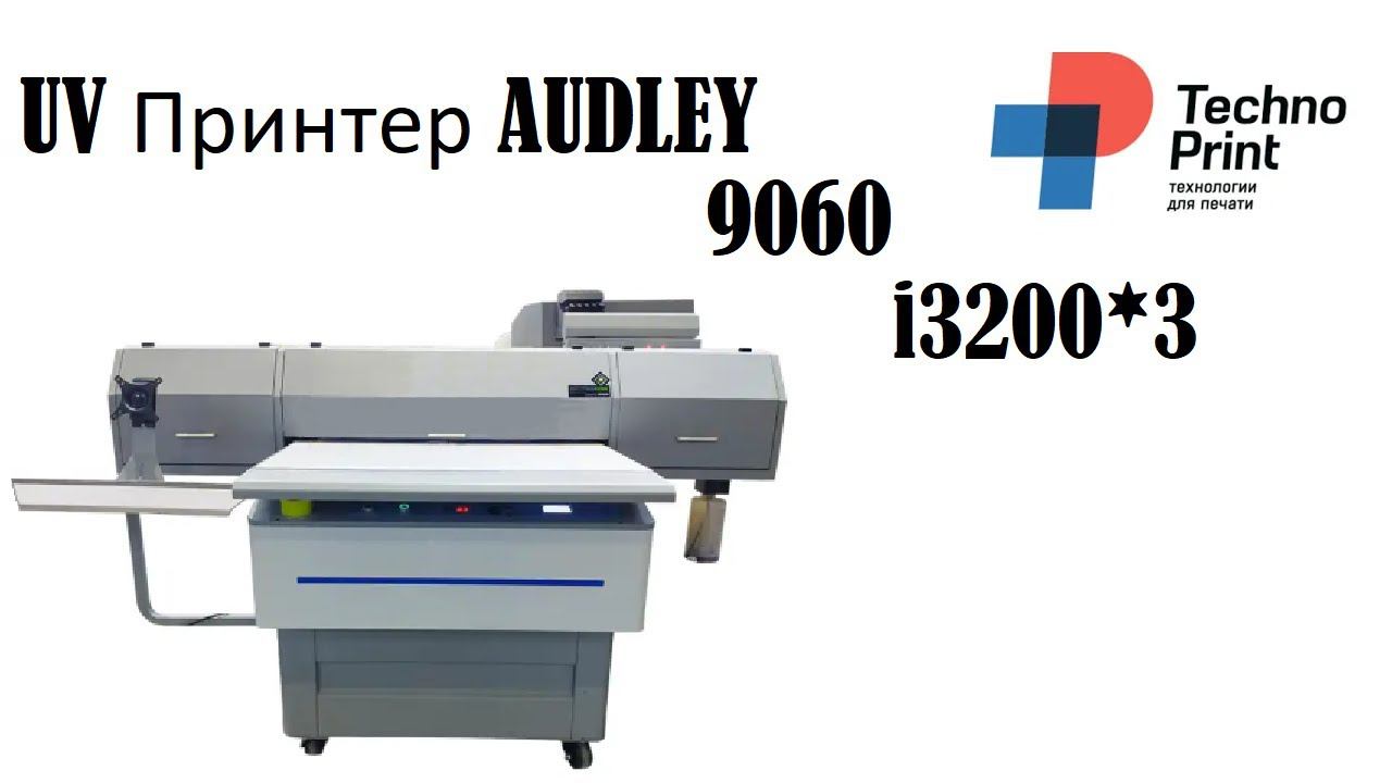 UV Принтер AUDLEY 9060, i3200*3