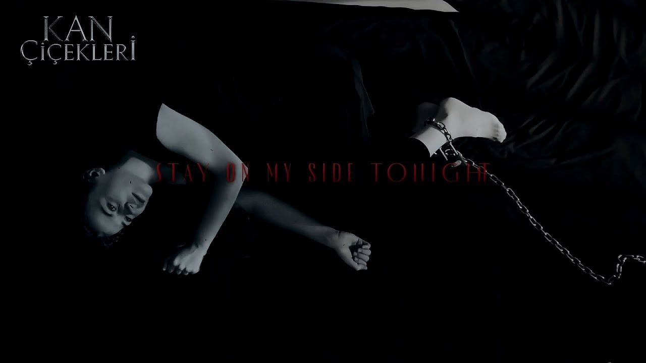 Stay on my side TONIGHT [Kan Çiçekleri_Кровавые цветы]  2023 Baran&Dilan