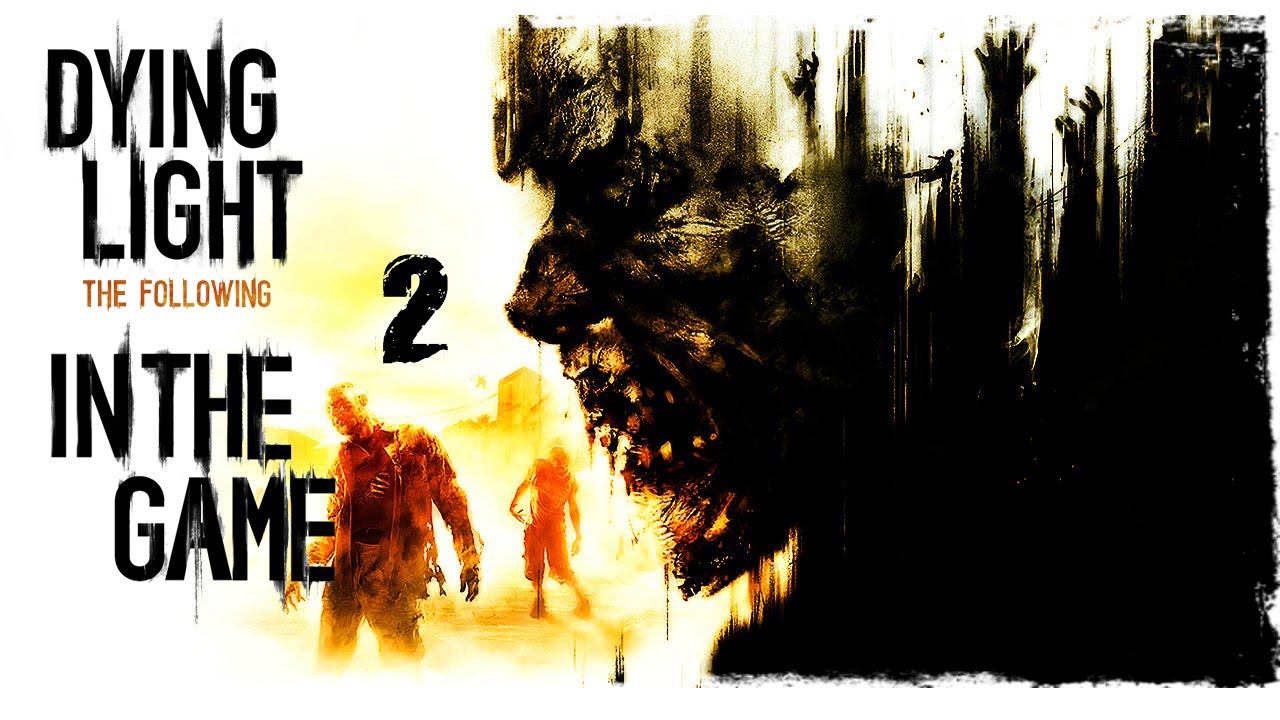 Dying Light: The Following - Прохождение Серия #2 [Урод :D]