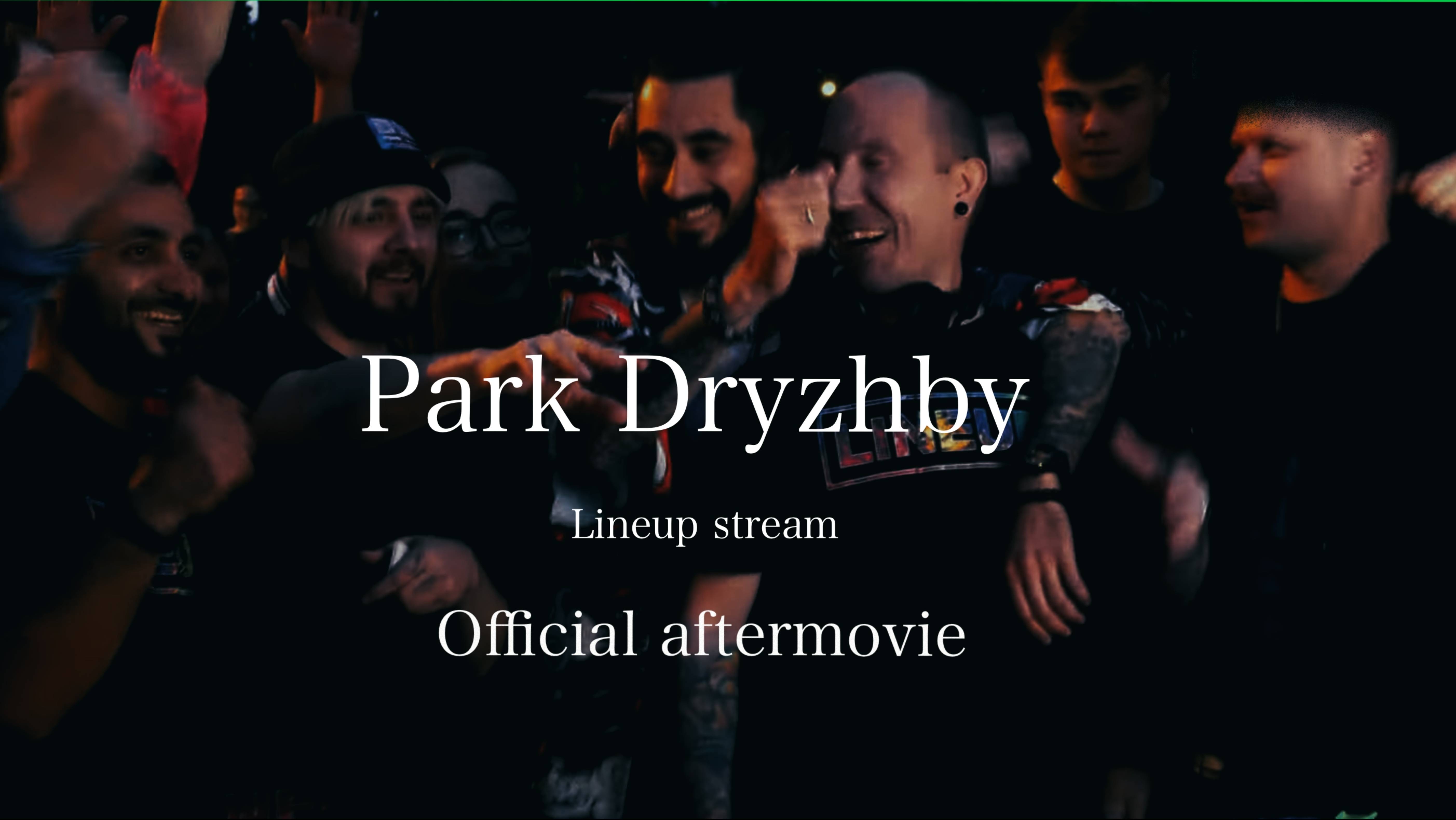 LINEUP PARK DRYZHBY 2024 | OFFICIAL AFTERMOVIE