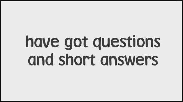 Harmonize Starter - Grammar: HAVE GOT questions and short answers (Unit 2)