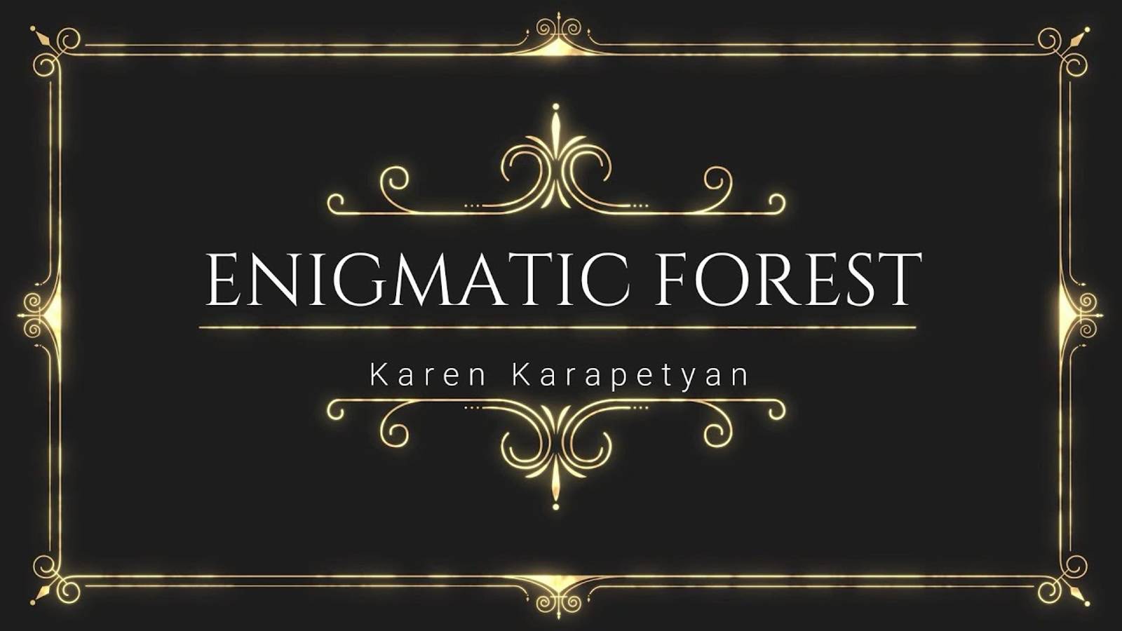 Karen Karapetyan - Enigmatic Forest ( Загадочный лес )