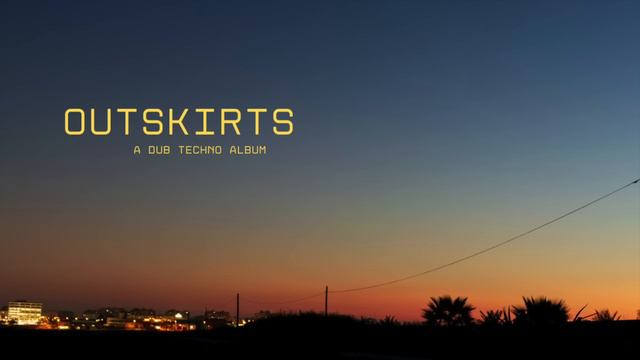Dub Techno Album -- Outskirts