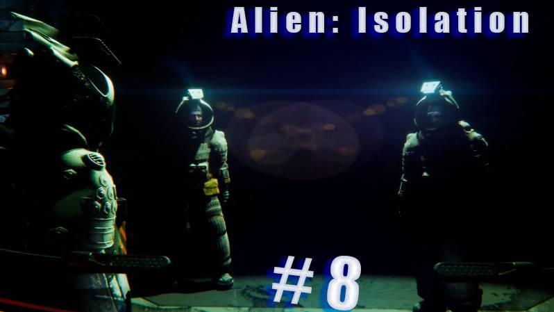 Прохождение ▶ Alien: Isolation ▶ ЧАСТЬ #8
