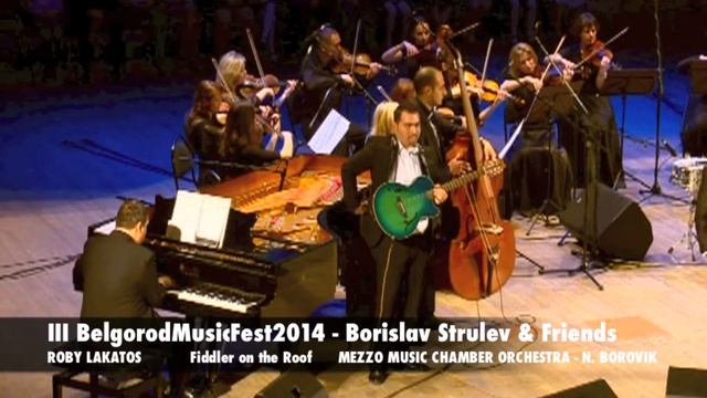 III BelgorodMusicFest2014 - Borislav Strulev & Friends - ROBY LAKATOS - Fiddler on the Roof