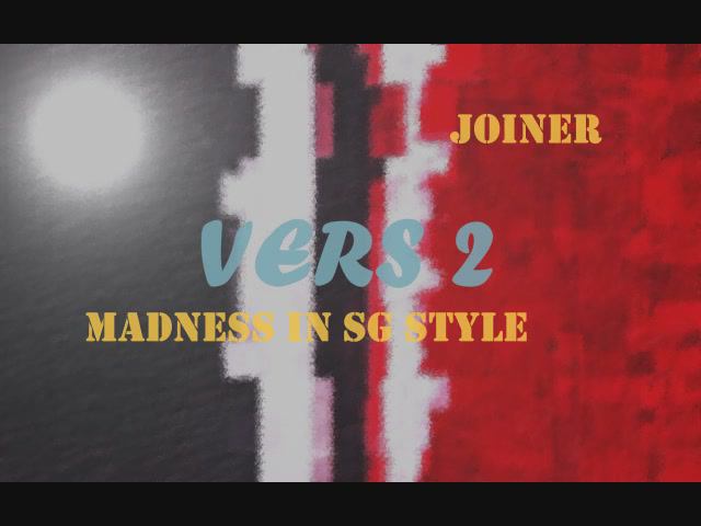 Joiner - MadNess In SG Style (Vers. 2)