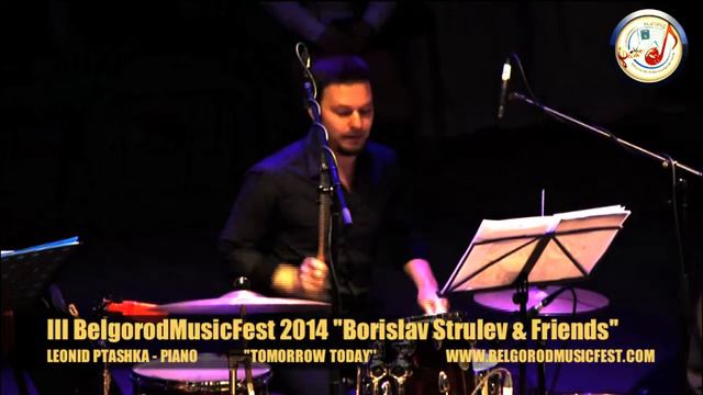 III BelgorodMusicFest2014 - TOMORROW TODAY - ''Borislav Strulev & Friends''