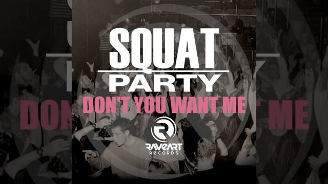 Squat Party — Don't You Want Me (The Push Remix)