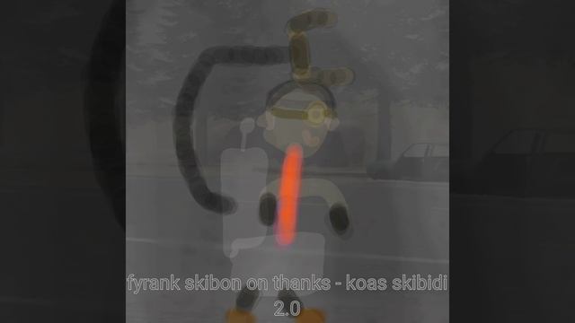 fyrank skibon on thanks - koas skibidi 2.0