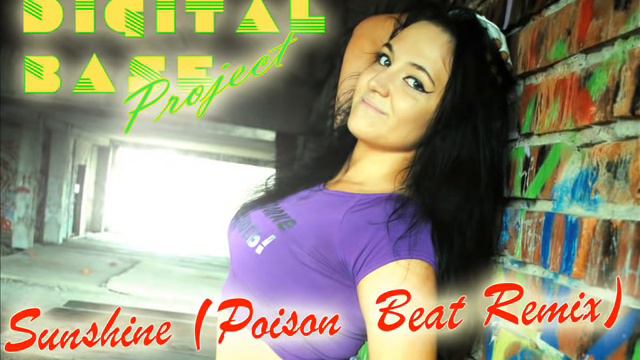 Digital Base Project - Sunshine (Poison Beat Remix)
