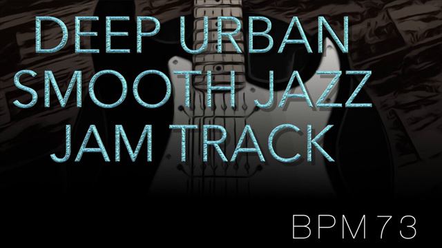 Deep Urban Smooth Jazz Backing Track in Bbm минус для гитары