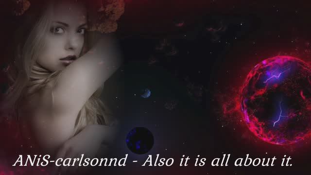 ANiS-carlsonnd - Also it is all about it