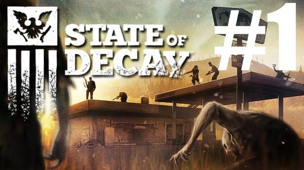 State of Decay ► Добро Пожаловать в Зомбиленд #1
