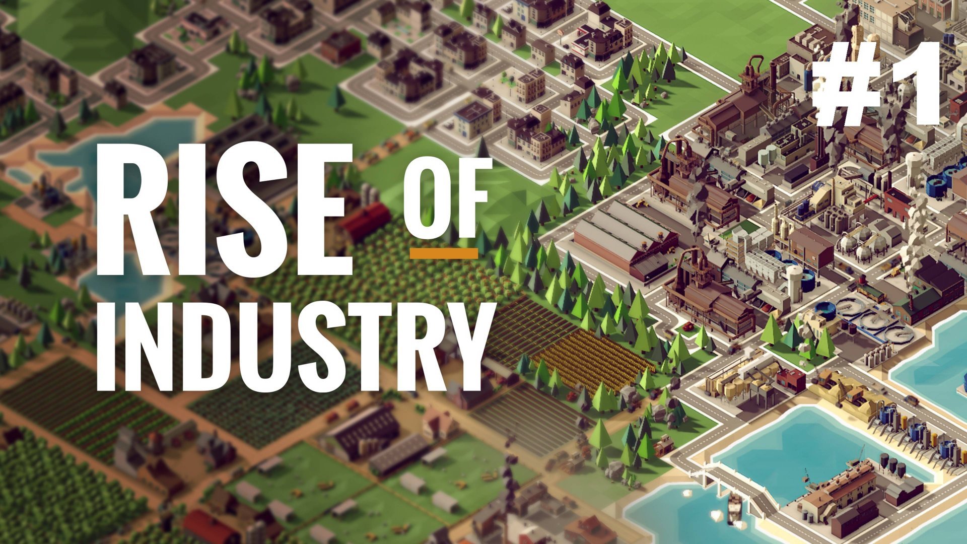 Rise of industry #1 - Строим первые фермы (прохождение)