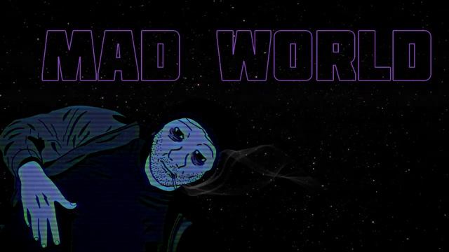 Mad World (doomer wave)