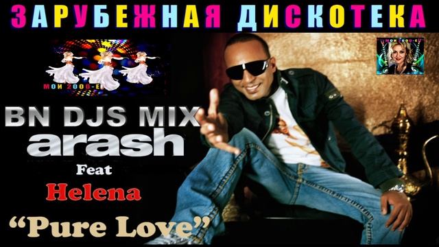 BN DJS MIX .Arash,Feat Helena .Pure Love.