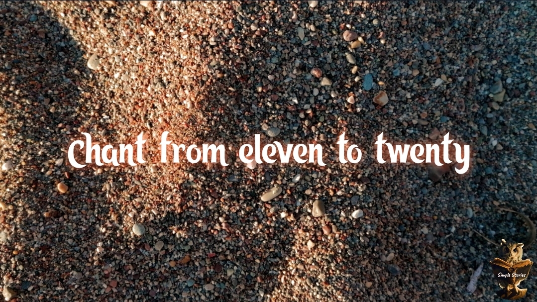 Chant from eleven to twenty. Numbers 11, 12, 13, 14, 15, 16, 17, 18, 19, 20