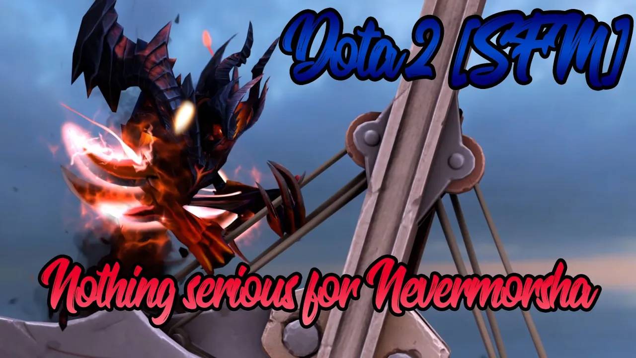 Dota 2 [SFM] Ничего серьёзного для Неверморши