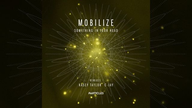 Mobilize - Something In Your Head (Kasey Taylor Remix)