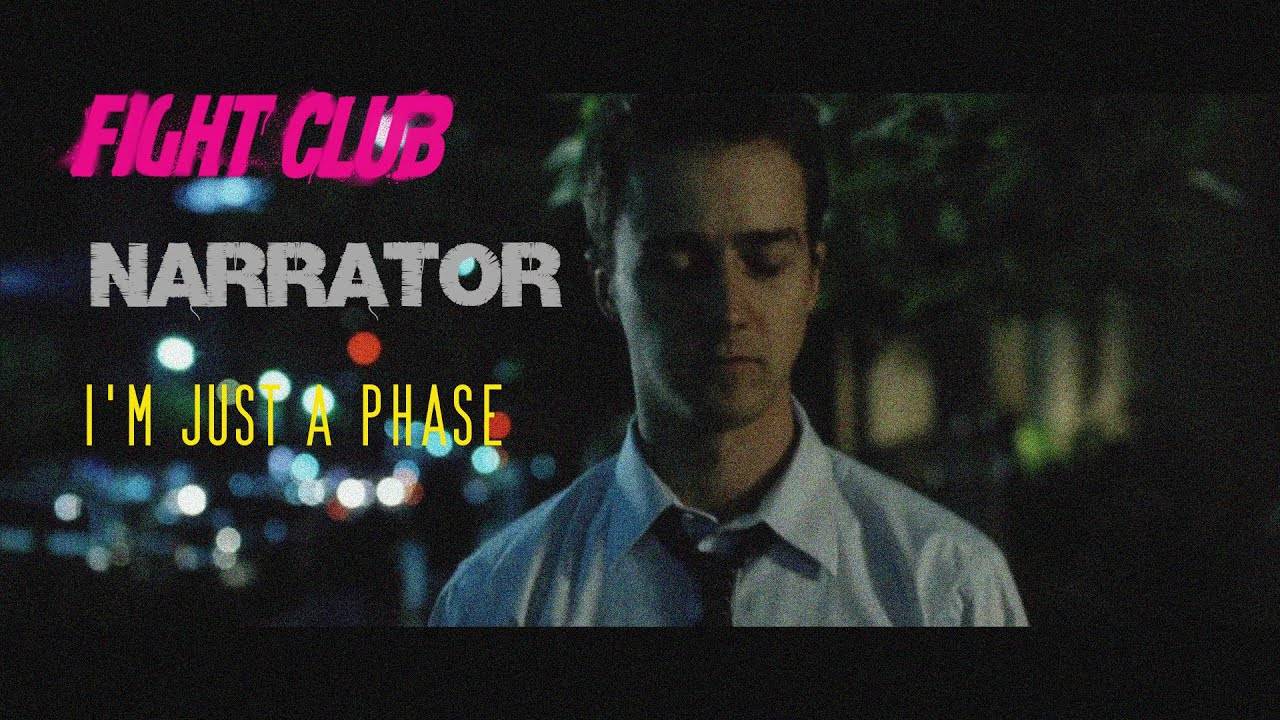 Narrator- i'm just a phase