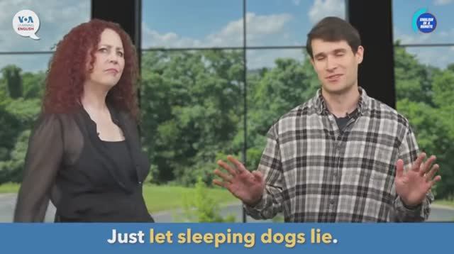 let sleeping dogs lie