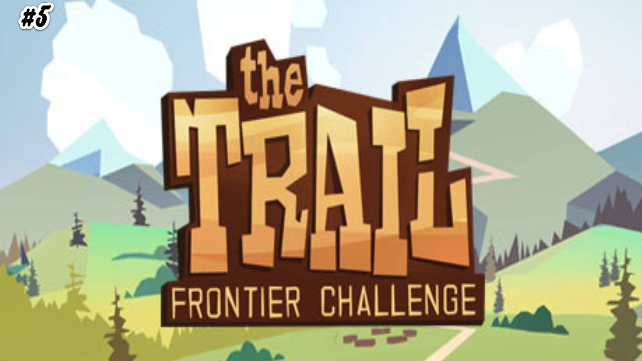 Прохождение The Trail Frontier Challenge №5 Продаём и собираем