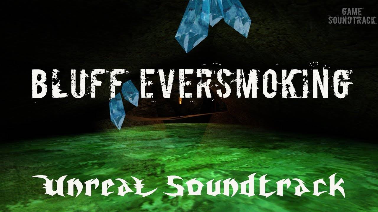 Unreal (1998) Soundtrack - Bluff Eversmoking