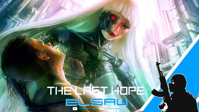 ELSAW - The Last Hope | EPIC HYBRID CYBER ORCHESTRAL MUSIC