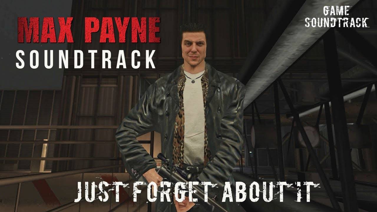 Max Payne (2001) Soundtrack - Just Forget About It