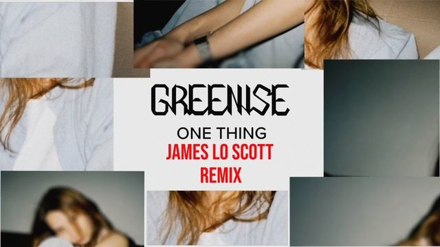 GREENISE - One Thing (James Lo Scott Remix)