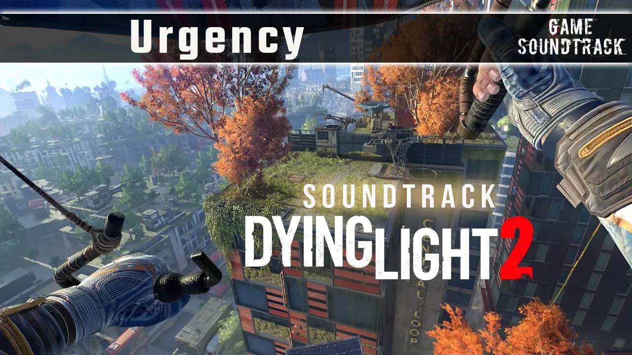 Dying Light 2 - Stay Human (2022) - Urgency. Game Soundtrack.