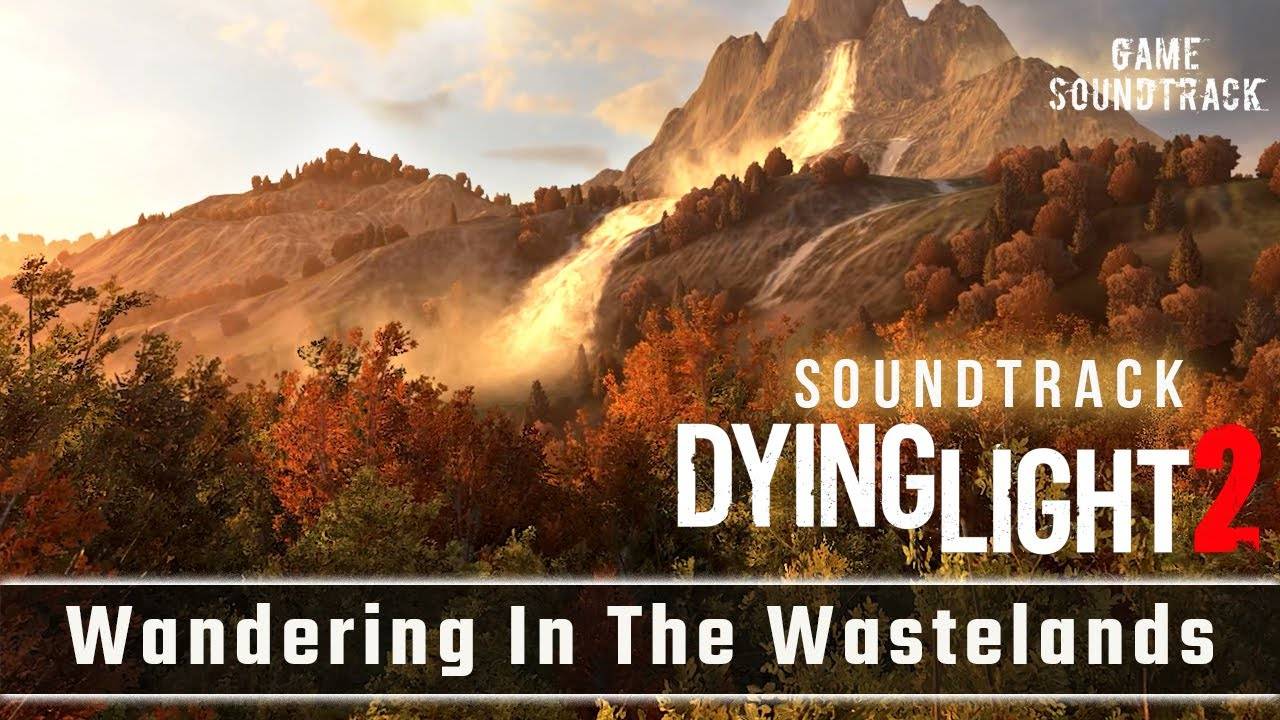 Dying Light 2 - Stay Human (2022) - Wandering In The Wastelands. Game Soundtrack.