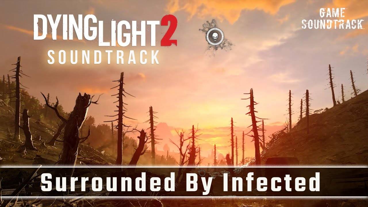 Dying Light 2 - Stay Human (2022) - Surrounded By Infected. Game Soundtrack.