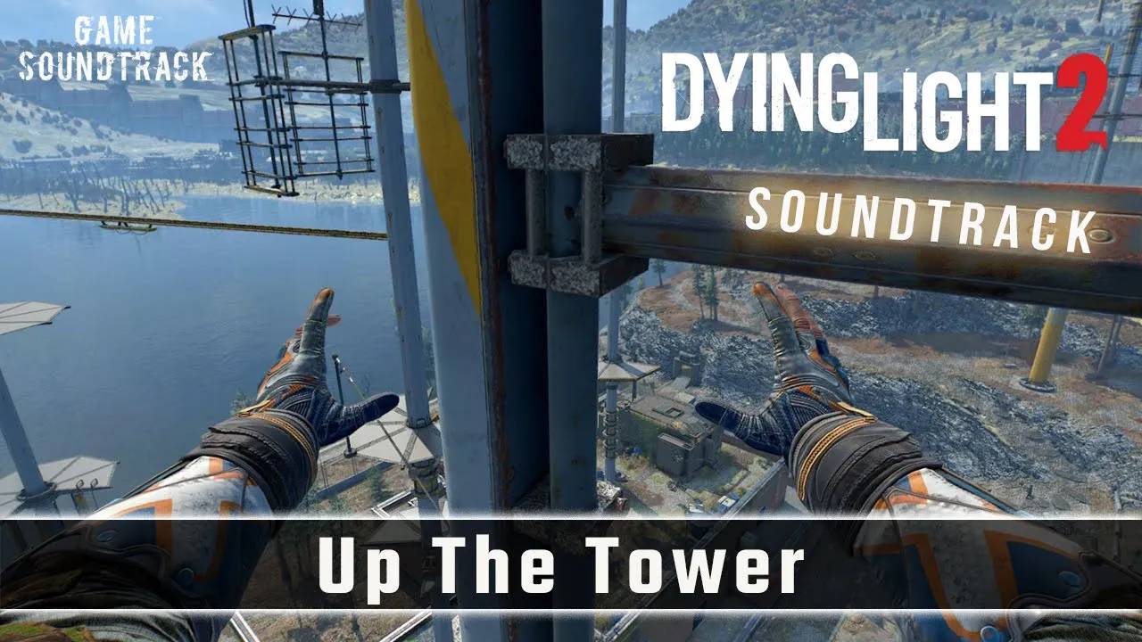 Dying Light 2 - Stay Human (2022) - Up The Tower. Game Soundtrack.