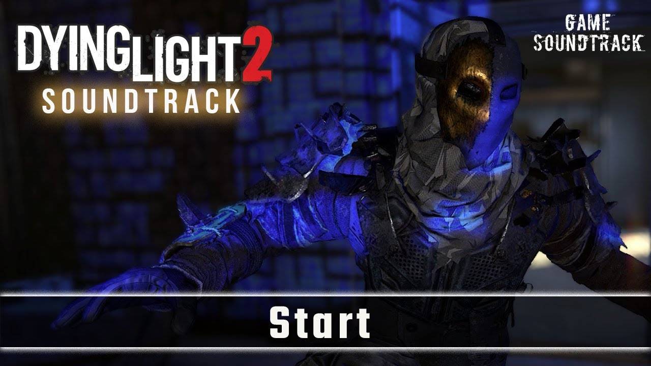 Dying Light 2 - Stay Human (2022) - Start. Game Soundtrack.