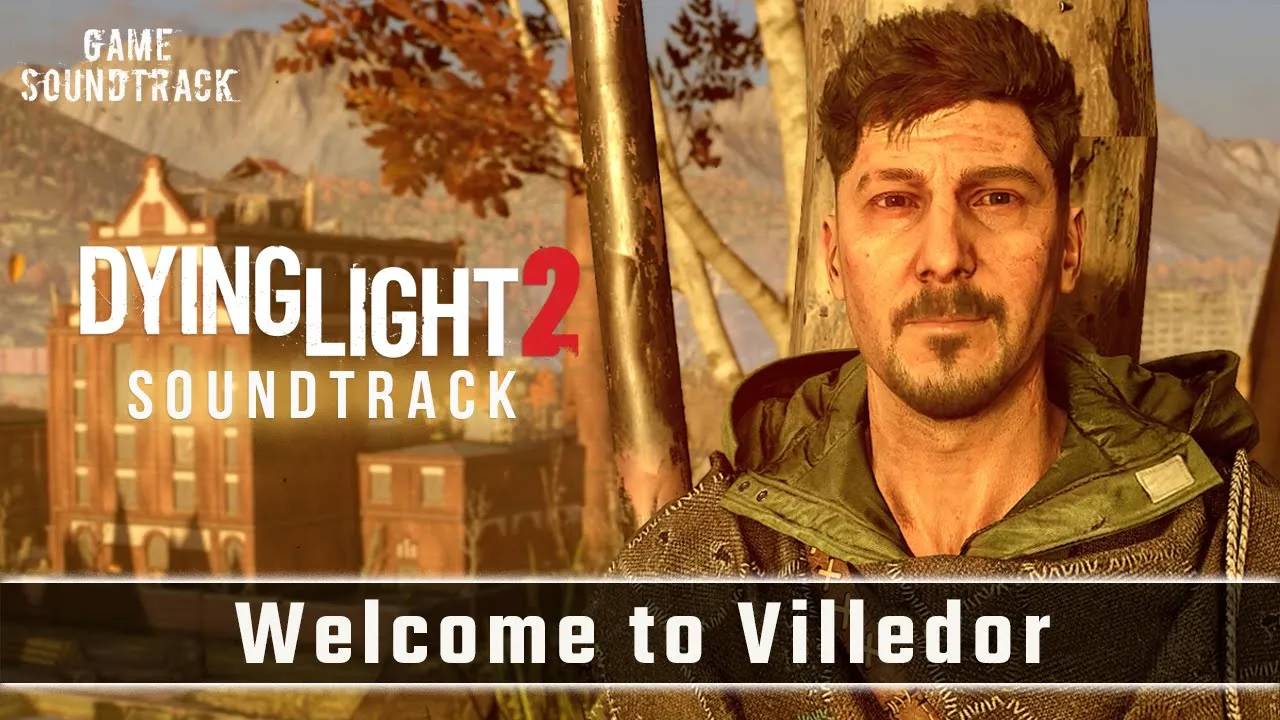 Dying Light 2 (2022) - Unreleased - Welcome to Villedor. Game Soundtrack.