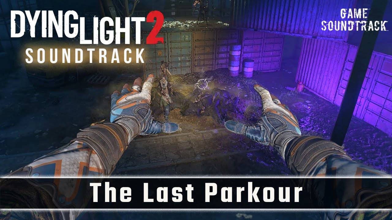Dying Light 2 - Stay Human (2022) - The Last Parkour. Game Soundtrack.