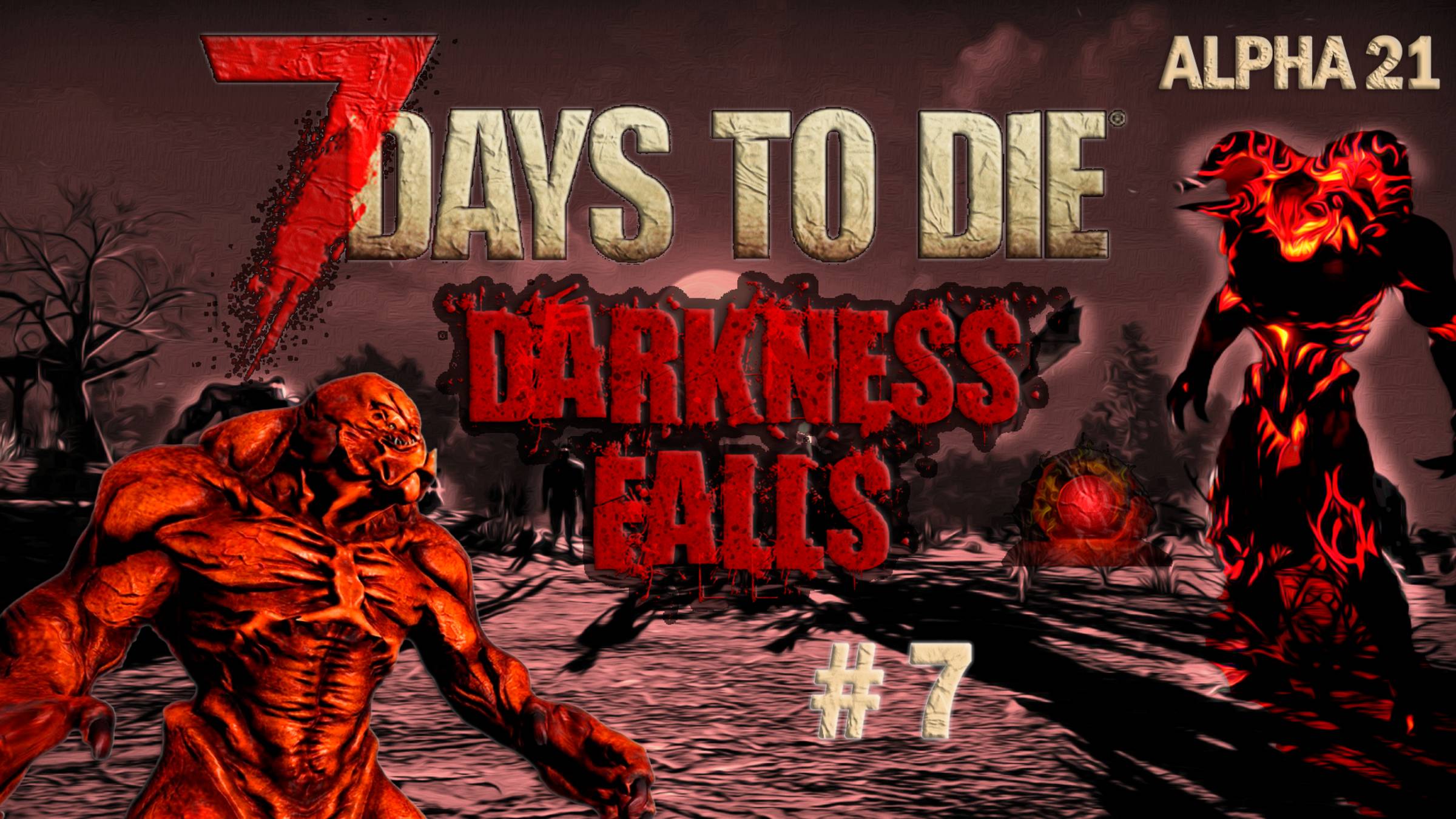 7 Days to Die Alpha 21 ⫽ Darkness Falls v5.0.0 ⫽ Готовимся к орде ⫽ #7